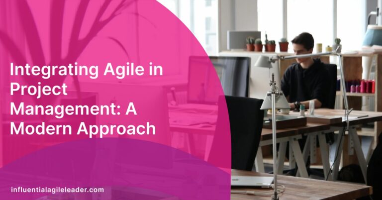 Integrating Agile in Project Management: A Modern Approach